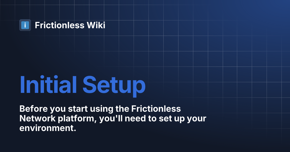 Initial Setup | Frictionless Wiki